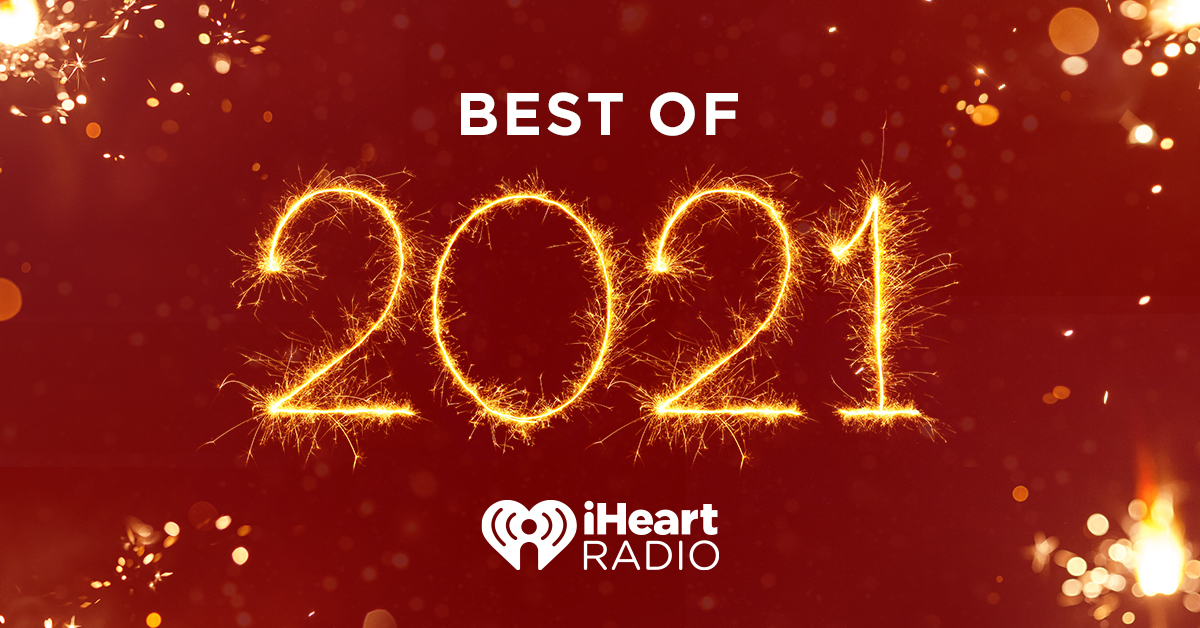 Say Farewell to 2021 with iHeartRadio’s “Best of 2021” Playlists ...
